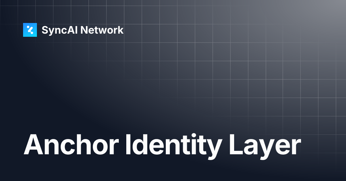Anchor Identity Layer | SyncAI Network