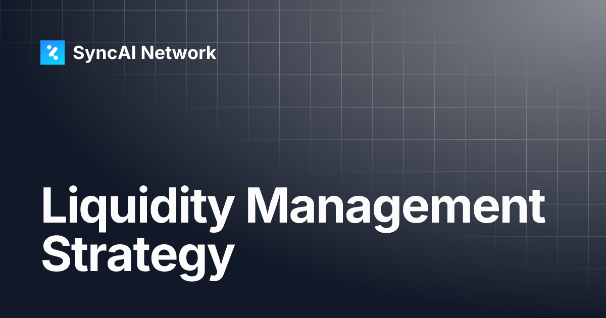 Liquidity Management Strategy | SyncAI Network